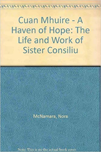 Cuan Mhuire - A Haven of Hope: Nora McNamara: 9780953826414: Amazon.com ...