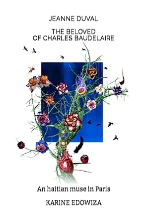 JEANNE DUVAL THE BELOVED OF CHARLES BAUDELAIRE: An Haitian Muse in ...