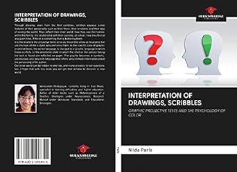 INTERPRETATION OF DRAWINGS, SCRIBBLES: GRAPHIC PROJECTIVE TESTS AND THE ...