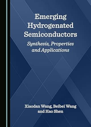 Emerging Hydrogenated Semiconductors: Synthesis, Properties and Applications : Wang, Xiaodan ...