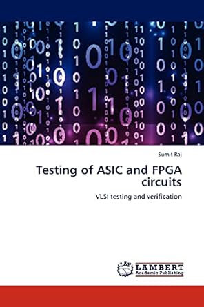 Testing of ASIC and FPGA circuits: VLSI testing and verification: Raj ...