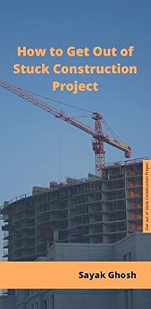 How to Get Out of Stuck Construction Project eBook : Ghosh, Sayak ...