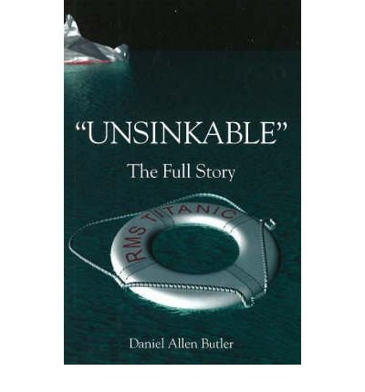 (Unsinkable: The Full Story of the RMS Titanic) [By: Butler, Daniel ...