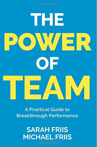 The Power of Team: Create breakthrough team performance and learn the ...