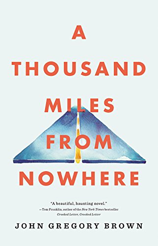 A Thousand Miles from Nowhere: Brown, John Gregory: 9780316302807 ...
