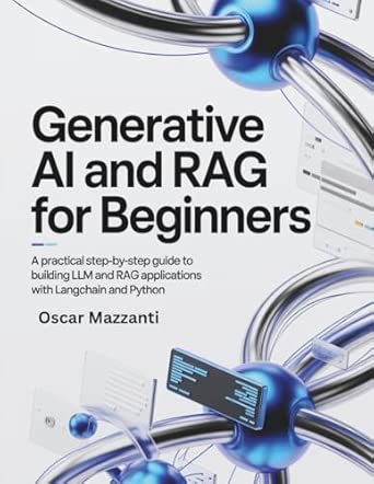 Generative AI and RAG for Beginners: A Practical Step-by-Step Guide to ...