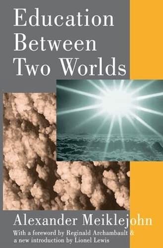 Education Between Two Worlds: Meiklejohn, Alexander: 9781138522695 ...
