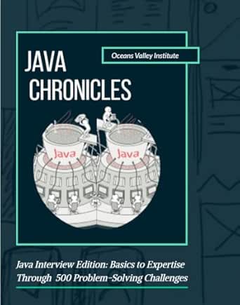 JAVA CHRONICLES: Java 2024 Edition: Basic to Expertise Through 500 ...