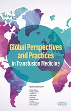 GLOBAL PERSPECTIVES AND PRACTICES IN TRANSFUSION MEDICINE: AABB ...
