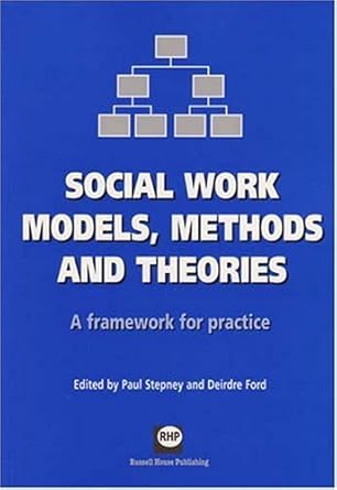 Social Work Models, Methods and Theories: A Framework for Practice ...