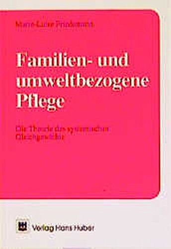 Familien- und umweltbezogene Pflege: Die Theorie des systemischen ...