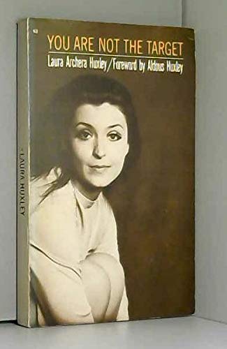 You are not the target: Huxley, Laura Archera: Amazon.com: Books