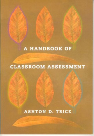 A Handbook of Classroom Assessment: Trice, Ashton D.: 9780321053978 ...