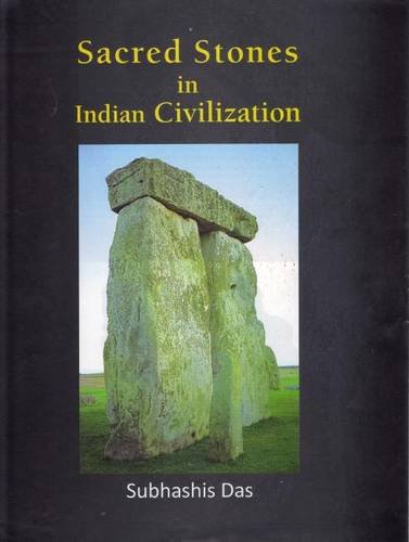 Sacred Stones in Indian Civilization: with Special Reference to Megaliths: Subhashis Das ...