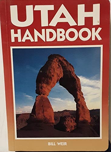 Utah Handbook (Moon Handbooks Utah): Weir, Bill, Morris, Mark ...