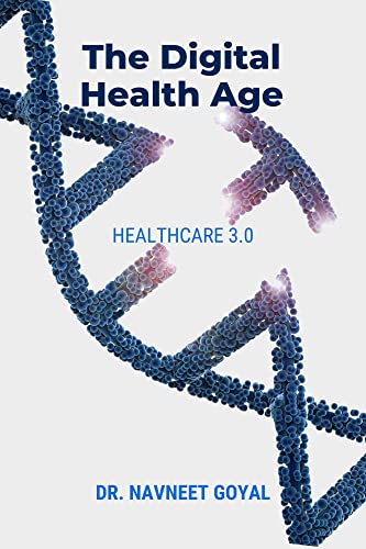 The Digital Health Age: Healthcare 3.0 - Kindle edition by Goyal, Dr ...
