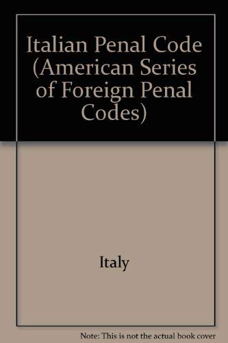 Italian Penal Code (American Series of Foreign Penal Codes): Italy ...