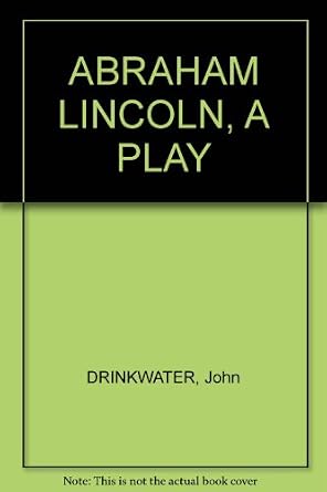 ABRAHAM LINCOLN, A PLAY: Amazon.com: Books