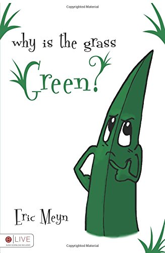 Why is the Grass Green?: Eric Meyn: 9781604629453: Amazon.com: Books