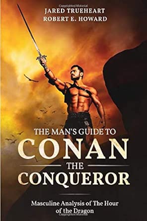 Amazon.com: The Man's Guide To Conan The Conqueror: Masculine Analysis ...