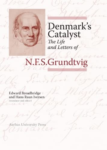 Denmark’s Catalyst: The Life and Letters of N.F.S. Grundtvig: Amazon.co ...