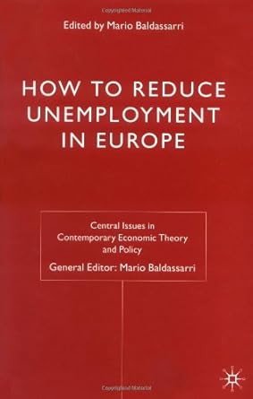 How to Reduce Unemployment In Europe (Central Issues in Contemporary ...