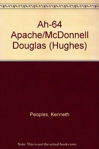 Ah-64 Apache/McDonnell Douglas: Lyle Monson, Kenneth Peoples ...
