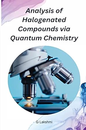 Buy Analysis of Halogenated Compounds via Quantum Chemistry Book Online ...