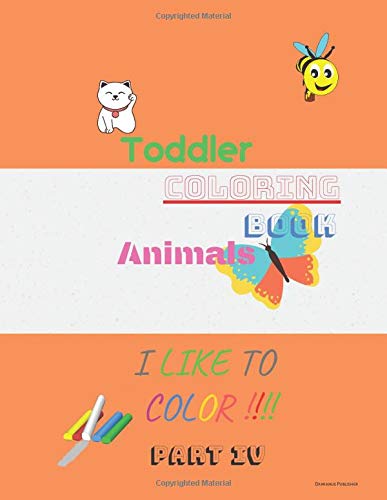 I Like To Color!!!!: Toddler Coloring Book - Animals (Kids Coloring ...