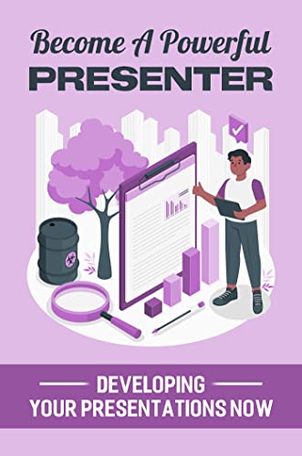 Become A Powerful Presenter: Developing Your Presentations Now eBook ...