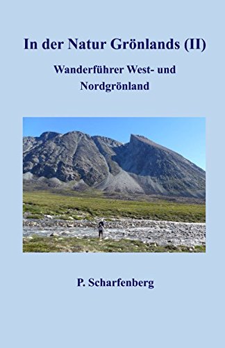 In der Natur Grönlands (II): Wanderführer West- und Nordgrönland ...
