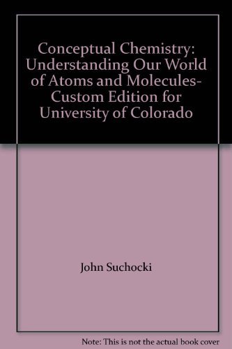 Conceptual Chemistry: Understanding Our World of Atoms and Molecules ...