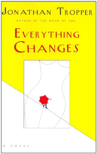 Everything Changes: Tropper, Jonathan: 9780385338073: Amazon.com: Books