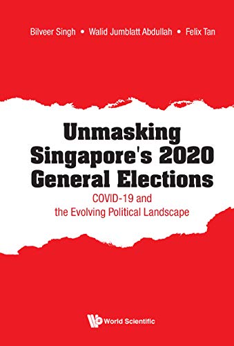 Unmasking Singapore's 2020 General Elections: Covid-19 And The Evolving Political Landscape ...
