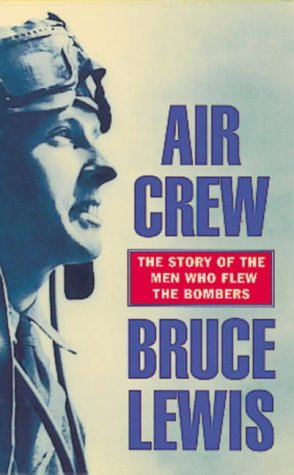 Aircrew: The Story of the Men Who Flew the Bombers: Amazon.co.uk: Lewis ...