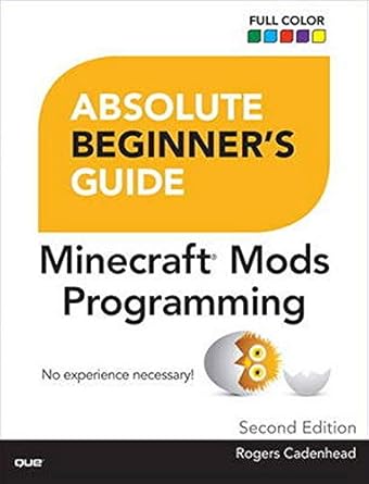 Absolute Beginner's Guide to Minecraft Mods Programming: Amazon.co.uk ...