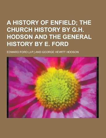 A History of Enfield: Ford, Edward: 9781230391489: Amazon.com: Books