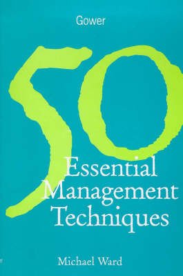 50 Essential Management Techniques: Ward, Michael: 9780566081644 ...