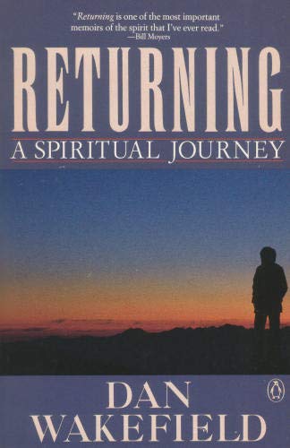 Returning: A Spiritual Journey: Wakefield, Dan: 9780140117271: Amazon ...