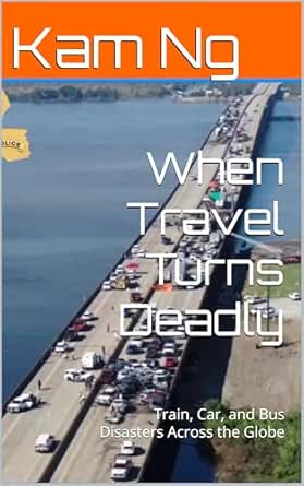 Amazon.com: When Travel Turns Deadly: Train, Car, and Bus Disasters ...