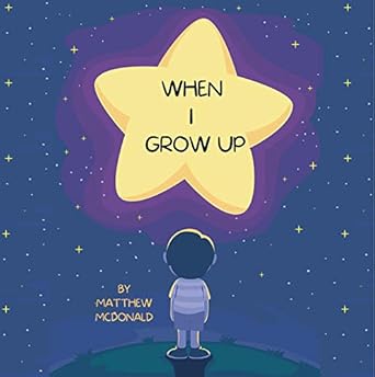 When I Grow Up: I Will Be... - Kindle edition by Mcdonald, Matthew ...