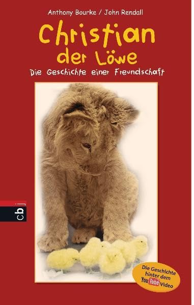 Christian der Löwe: Die Geschichte einer großen Freundschaft : Bourke ...