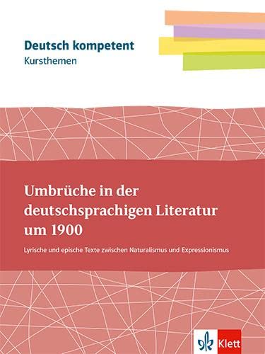 Kursthemen Literatur um 1900: Themenheft mit Erarbeitungskapiteln und ...