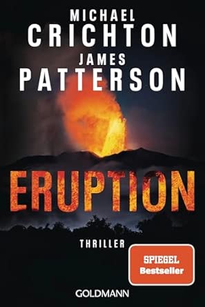 Eruption: Thriller - Nach »Jurassic Park« begann Michael Crichton ein ...