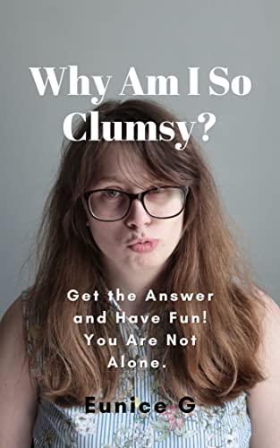 Amazon.com: Why Am I So Clumsy?: Get the Answer and Have Fun! You Are ...