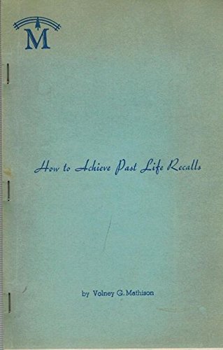 How to Achieve Past Life Recalls: Volney G. Mathison: Amazon.com: Books