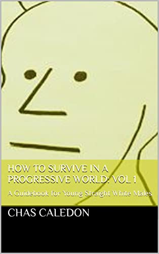 How to Survive in a Progressive World: Vol 1: A Guidebook for Young ...