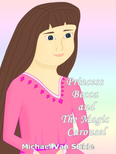 Princess Becca and the Magic Carousel - Kindle edition by Van sickle ...