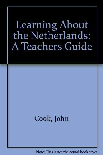 Learning About the Netherlands: A Teachers Guide : Cook, John ...