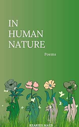 Amazon.com: In Human Nature: Poems eBook : Mays, Kearies, Fortenberry ...